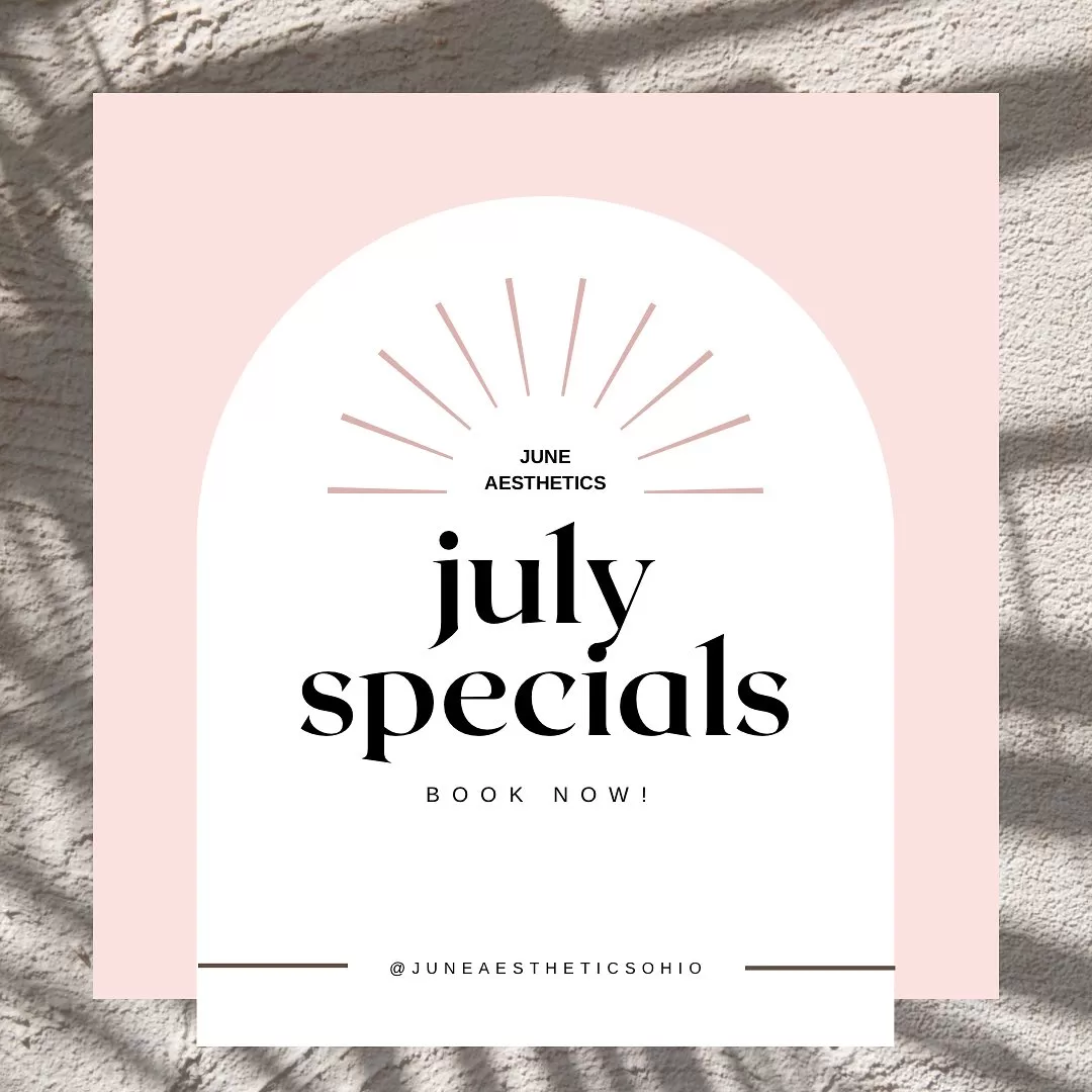 July Specials - June Aesthetics
